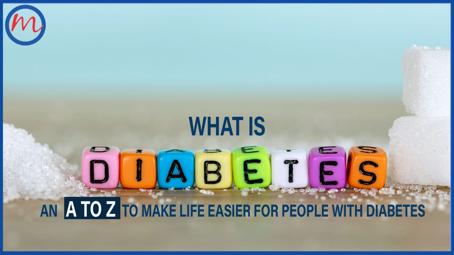 WHAT IS DIABETES ? An A to Z to make life easier for patients