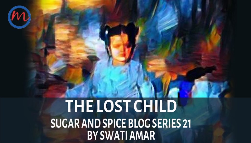 The Lost Child | Sugar and Spice Blog series by Swati Amar