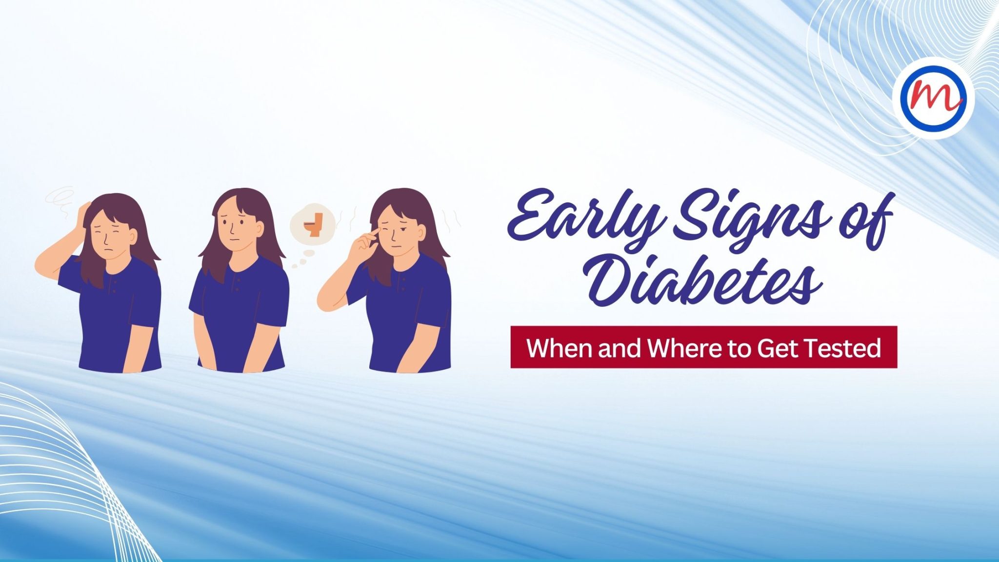 Early Signs of Diabetes: When and Where to Get Tested