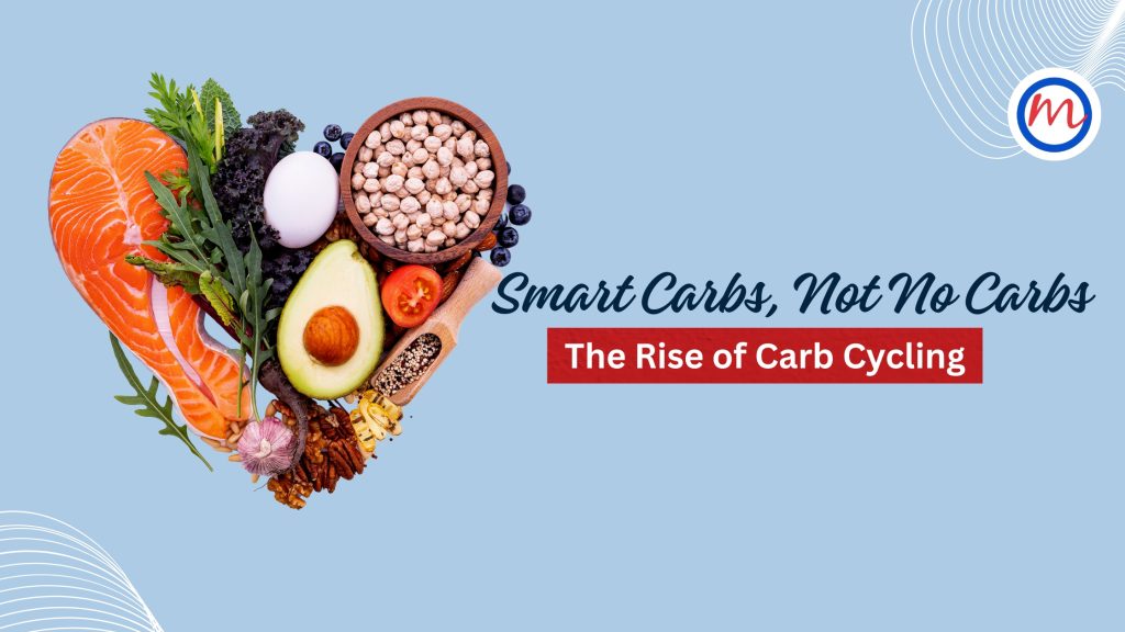 Smart Carbs, Not No Carbs: The Rise of Carb Cycling