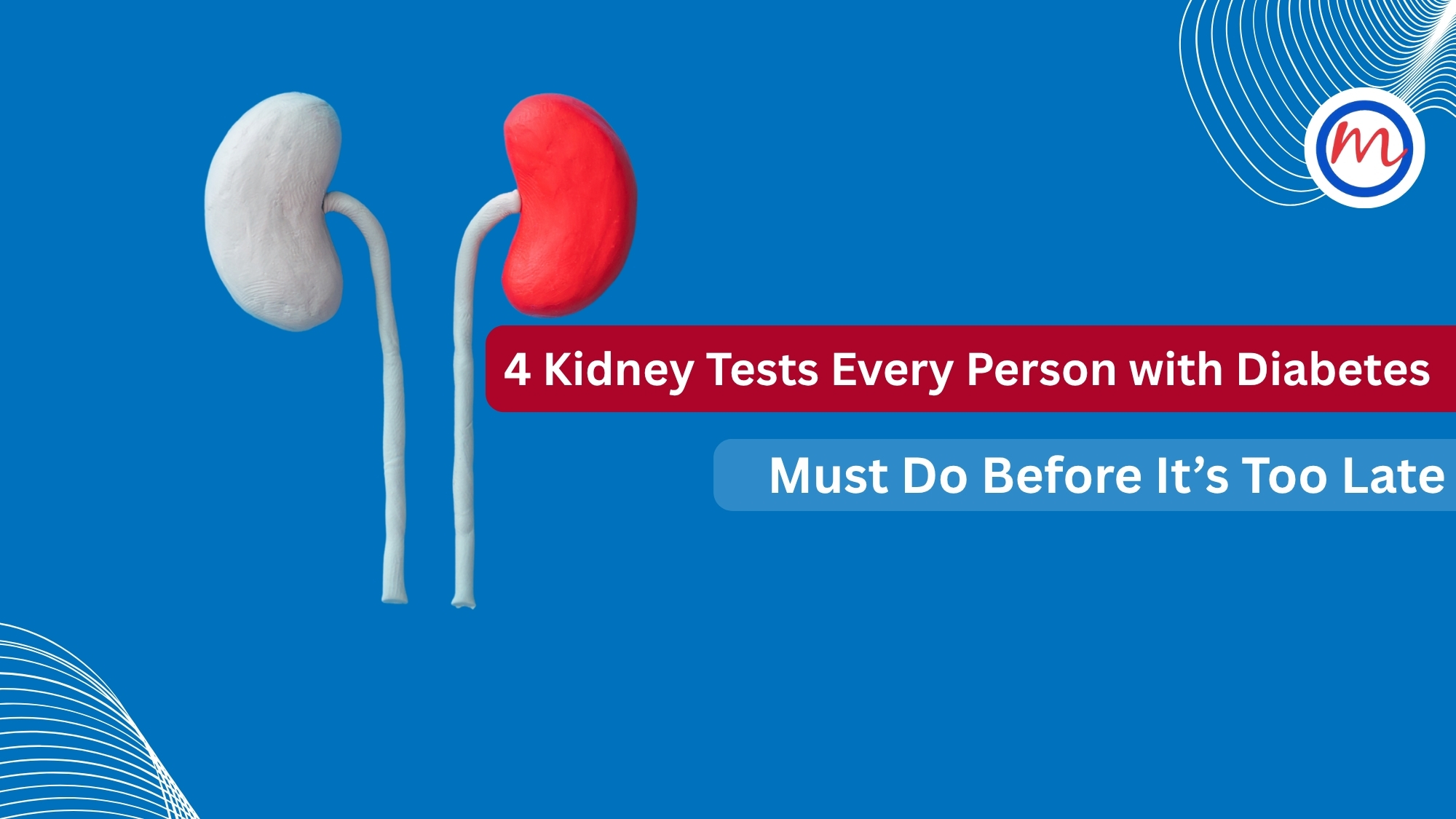 4 Kidney Tests Every Person with Diabetes Must Do Before It’s Too Late