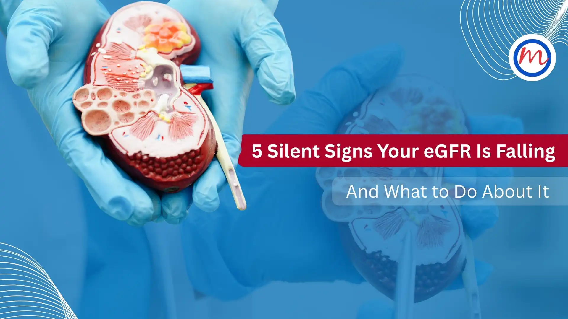 5 Silent Signs Your eGFR Is Falling – And What to Do About It